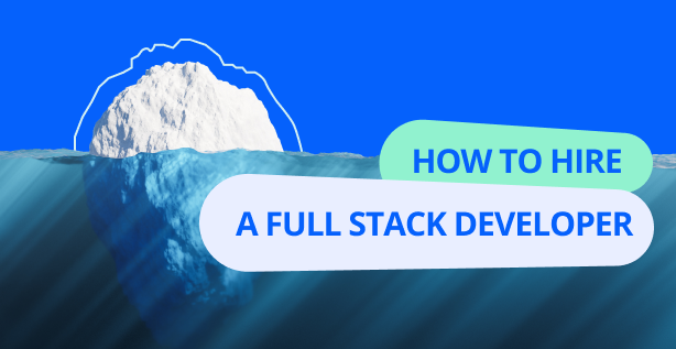 How to Hire a Full Stack Developer: What You Need to Know - JayDevs